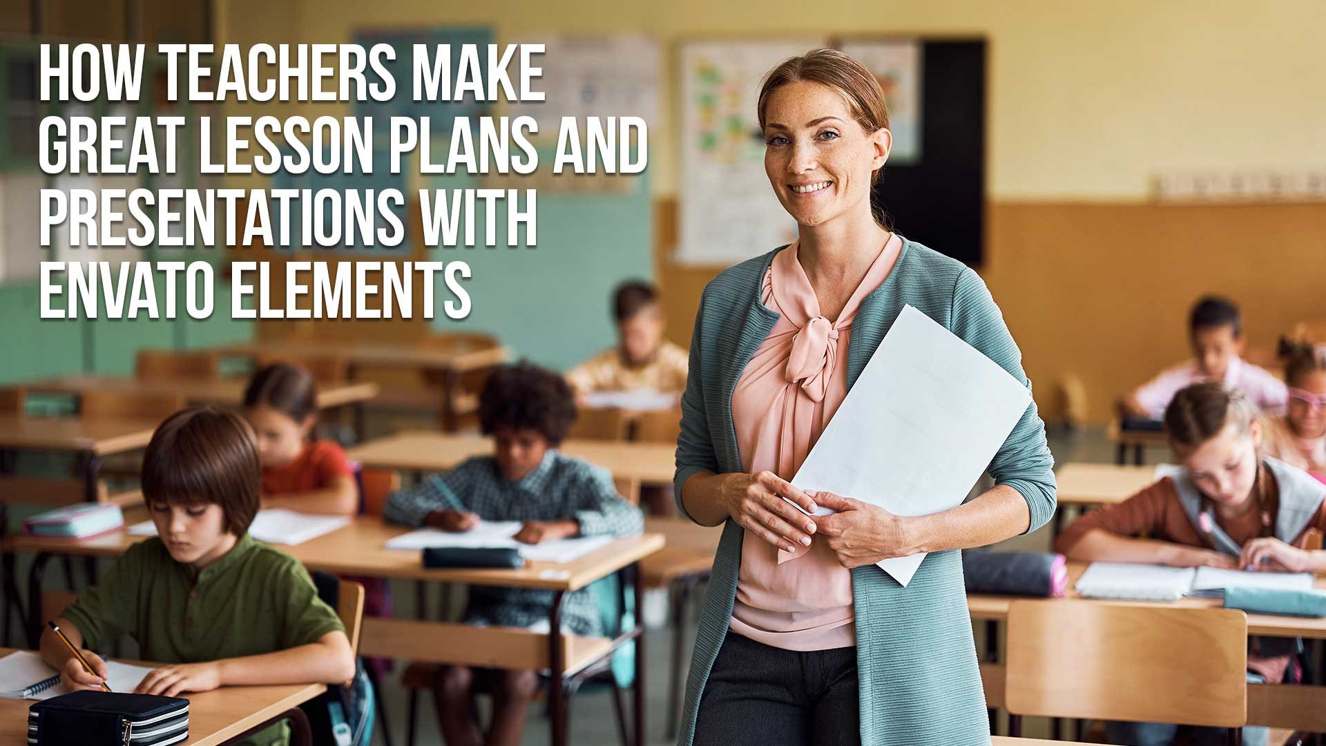 How Teachers Make Great Lesson Plans and Presentations with Envato Elements