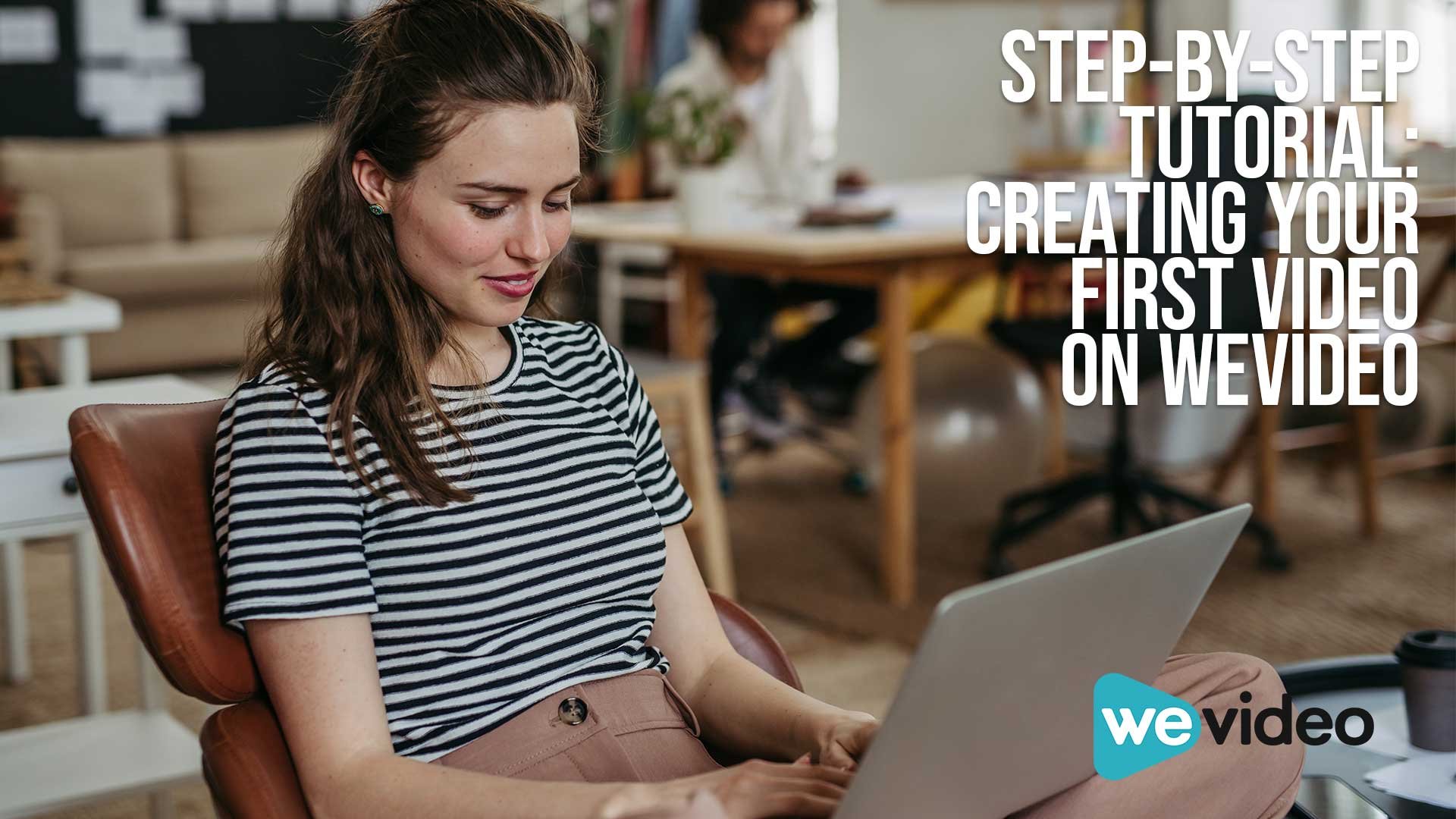 Step-by-Step Tutorial: Creating Your First Video on WeVideo