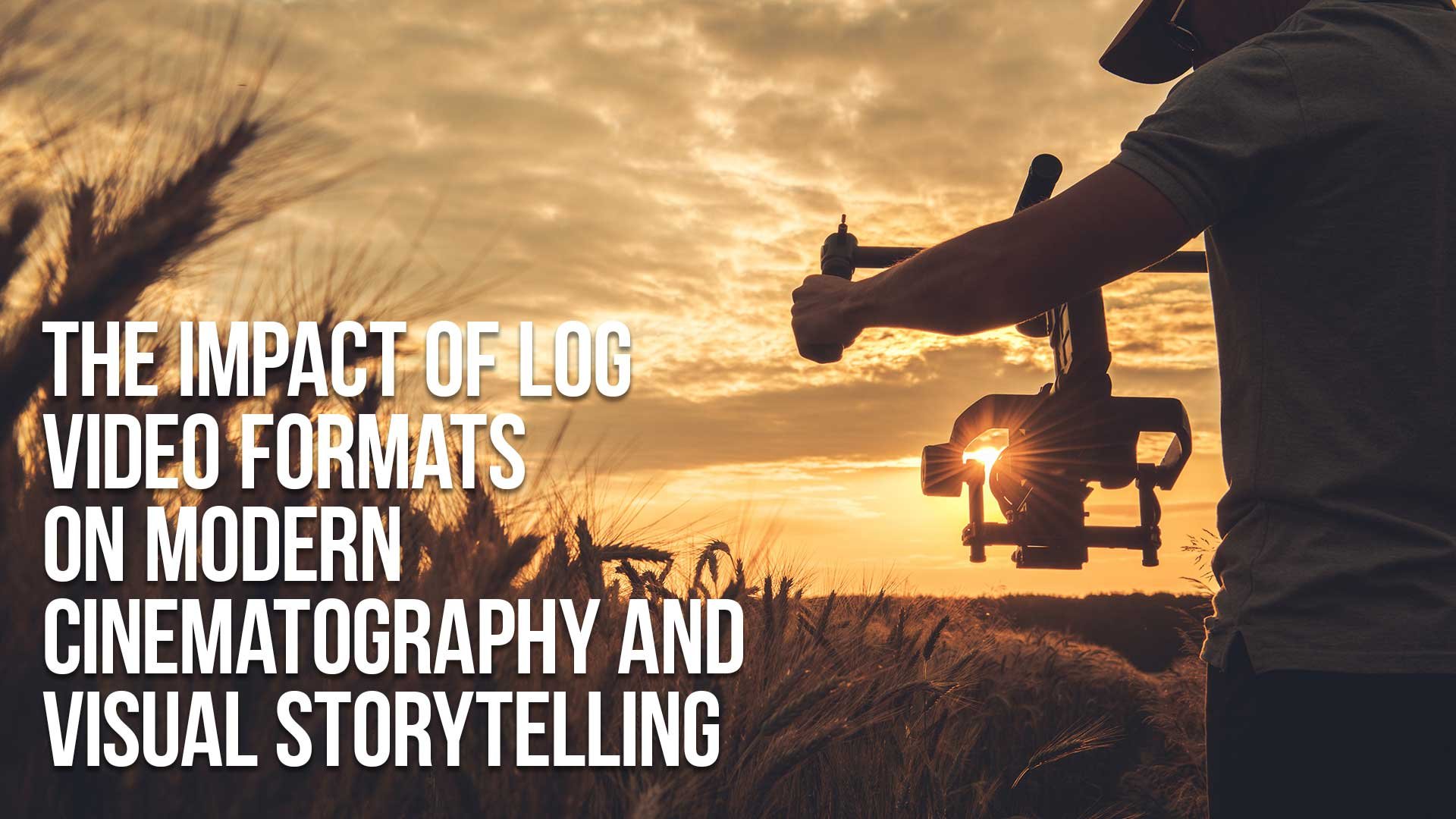 How Log Video Shapes Cinematography and Storytelling